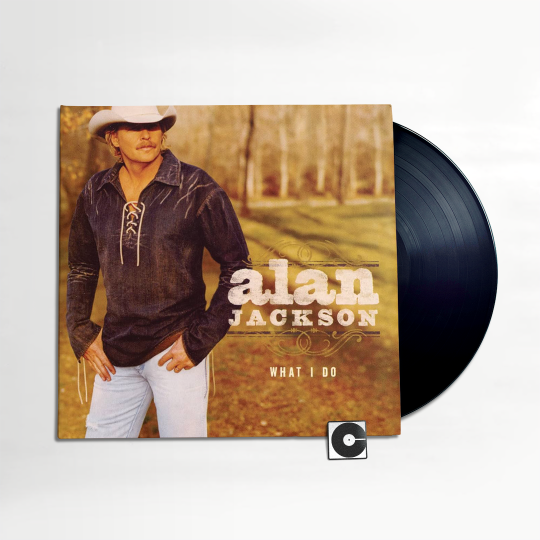 Alan Jackson - "What I Do" – ComebackVinyl.com
